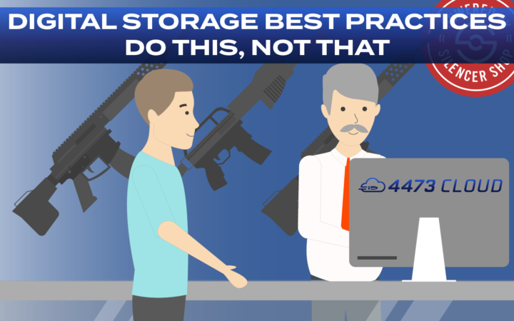 4473 Digital Storage Best Practices - Do This, Not That - 4473 Cloud