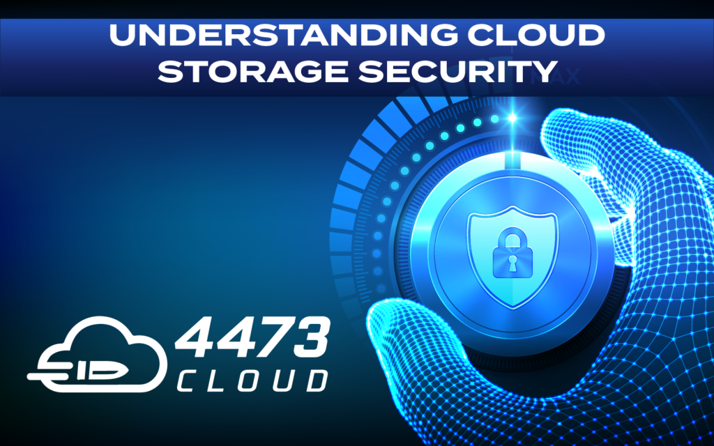 Understanding Cloud Storage and Cloud Security - 4473 Cloud